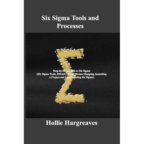 Buy Six Sigma Tools And Processes Step By Step Guide To Six Sigma Six