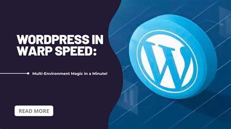 Wordpress In Warp Speed Multi Environment Magic In A Minute