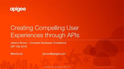 Creating Compelling User Experiences Through Apis Ppt