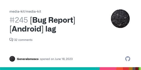 Bug Report Android Lag · Issue 245 · Media Kitmedia Kit · Github