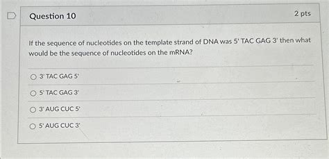 Solved Question 102 PtsIf The Sequence Of Nucleotides On Chegg Com