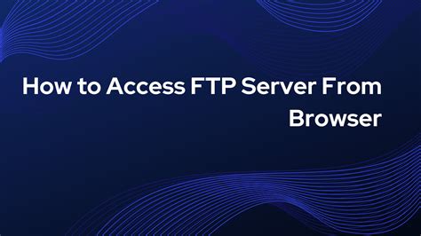 How To Access Ftp Server From Browser