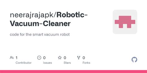 Github Neerajrajapkrobotic Vacuum Cleaner Code For The Smart Vacuum