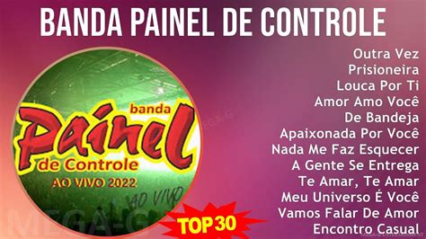 B A N D A P A I N E L D E C O N T R O L E Mix Melhores Músicas ~ Youtube