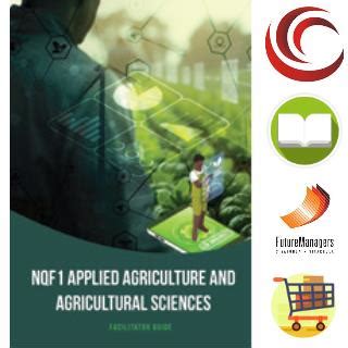 Applied Agriculture And Agricultural Sciences Nqf 1 Facilitator Guide