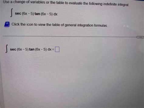 Solved Use A Change Of Variables Or The Table To Evaluate Chegg Com