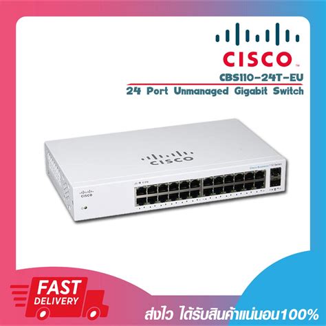อปกรณเพมชองแลน Cisco CBS110 24T EU 24 Ports Gigabit 10 100 1000 Mbps 2 SFP Port Unmanaged