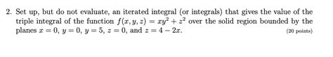 Solved Set Up But Do Not Evaluate An Iterated Integral Chegg