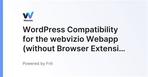 Wordpress Compatibility For The Webvizio Webapp Without Browser Extension
