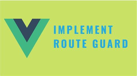 How To Implement Route Guard In Vuejs Vuejs