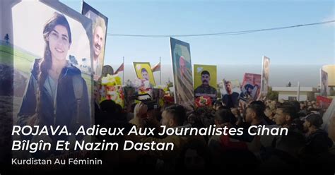 Rojava Adieux Aux Journalistes Cîhan Bîlgîn Et Nazim Dastan 🔴 Info