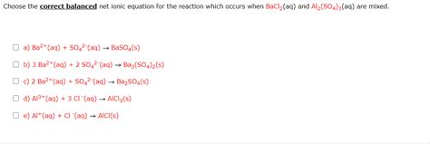 Solved Choose The Correct Balanced Net Ionic Equation For