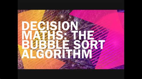 Old Spec Decision Maths Algorithms 4 Of 14 The Bubble Sort Algorithm