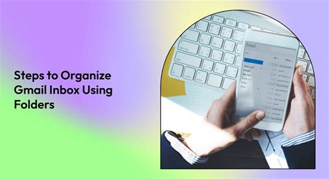 Steps To Organize Gmail Inbox Using Folders Newmail Ai