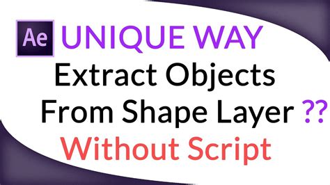 Unique Way To Extract Objects From Shape Layer Without Script In After