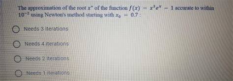 Solved 1 Accurate To Within The Approximation Of The Root X
