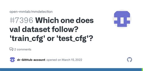 Which One Does Val Dataset Follow Train Cfg Or Test Cfg Issue
