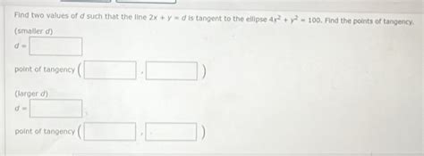 solved find two values of d such that the line 2x y d is tangent to