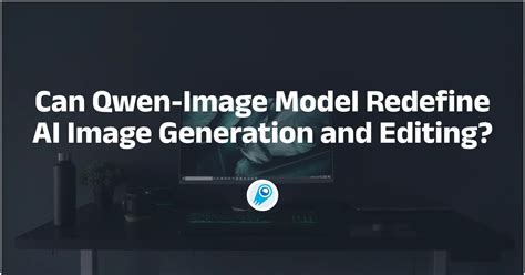 qwen image 模型能否重新定义 ai 图像生成和编辑 cometapi 一个 api 中的所有 ai 模型
