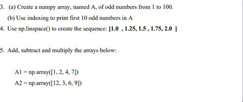 Solved A Create A Numpy Array Named A Of Odd Numbers Chegg