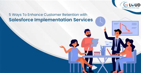 5 Ways To Enhance Customer Retention With Salesforce Implementation