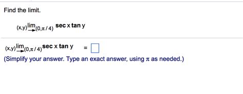 Solved Find the limit lim x y 0 π 4 sec x tan y Chegg com