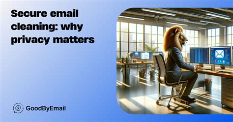 Clean Email Safely A Privacy First Guide