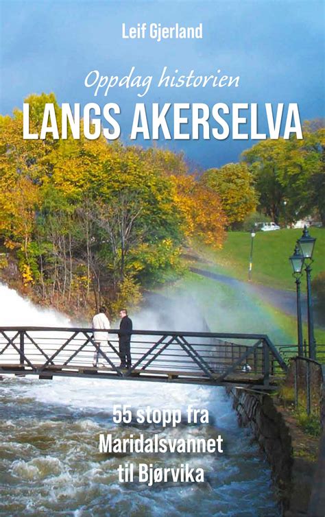 Oppdag Historien Langs Akerselva Tronsmo