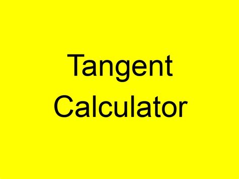 Tangent Calculator Instantly Calculate The Tangent Of Any Angle