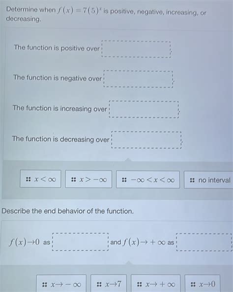 Solved Determine When F X 7 5 X Is Positive Negative Increasing Or Decreasing The