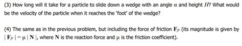 Solved How Long Will It Take For A Particle To Slide Chegg