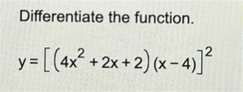 Solved Differentiate The Function Y [ 4x2 2x 2 X 4 ]2