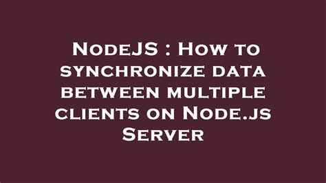 NodeJS How To Synchronize Data Between Multiple Clients On Node Js Server YouTube