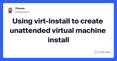 Using Virt Install To Create Unattended Virtual Machine Install