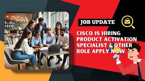 Cisco Hiring Product Activation Specialists More Commerce Graduates Freshers Experienced
