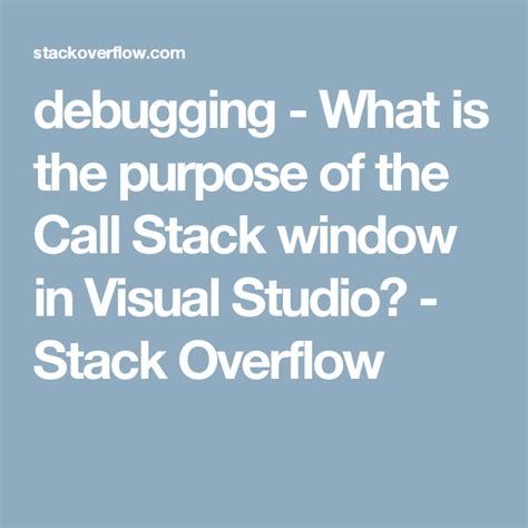 Debugging What Is The Purpose Of The Call Stack Window In Visual