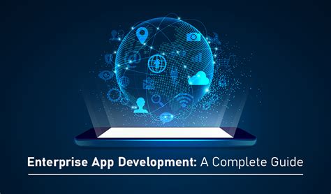enterprise mobile app development everything you need to know