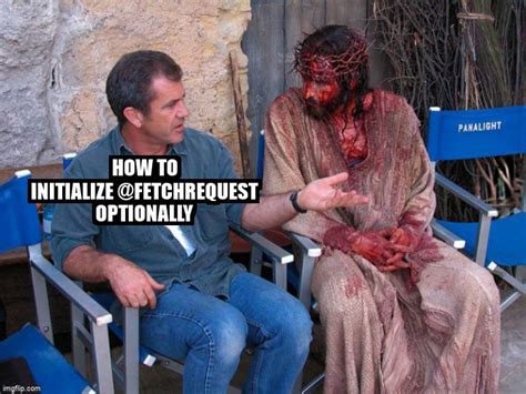 Meme Overflow On Twitter How To Initialize FetchRequest Optionally