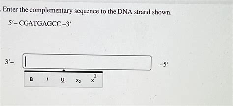 solved enter the complementary sequence to the dna strand