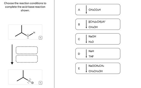 Texts Choose The Reaction Conditions To Complete The Acid Base Reaction