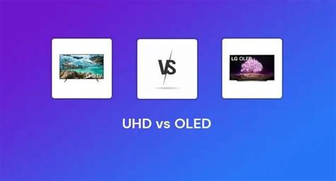 UHD Vs OLED Which One Is The Best What Is The Difference
