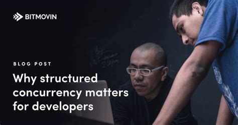 Structured Concurrency Why Does It Matter Bitmovin Community
