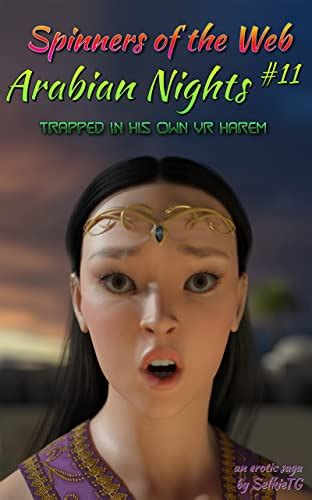 Spinners Of The Web A Virtual Reality Sex Change Arabian Nights Book 11 Kindle Edition By