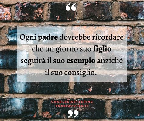 Charles Kettering Esempio Padre E Figlio Frasi