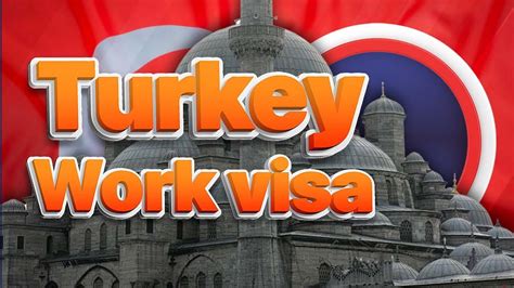 Turkey Work Visa Requirements Work Permit Processing Time Youtube