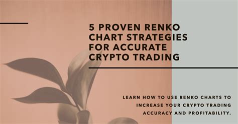 Supercharge Your Crypto Trading Accuracy 5 Proven Renko Chart Strategies