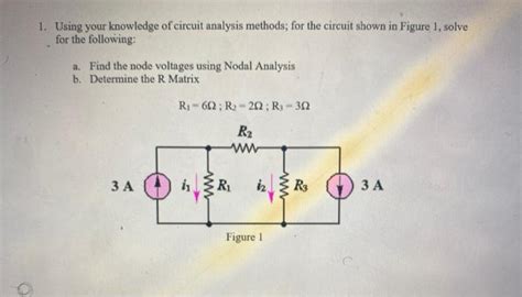 Solved 1 Using Your Knowledge Of Circuit Analysis Methods