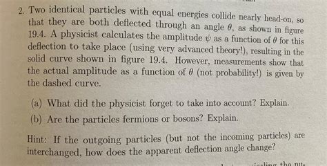 Solved 2 Two Identical Particles With Equal Energies Chegg Com
