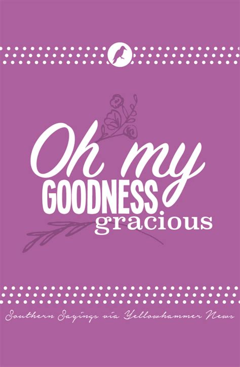 Oh My Goodness Gracious Southern Sayings And Quotes Southern Sayings