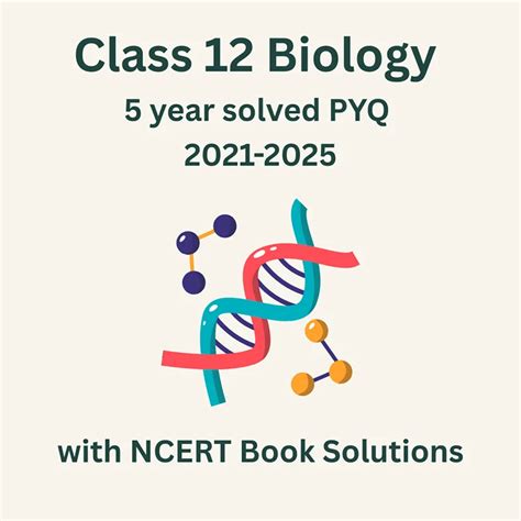 Class 12 Biology 5 Years Solved Pyq Ncert Solutions
